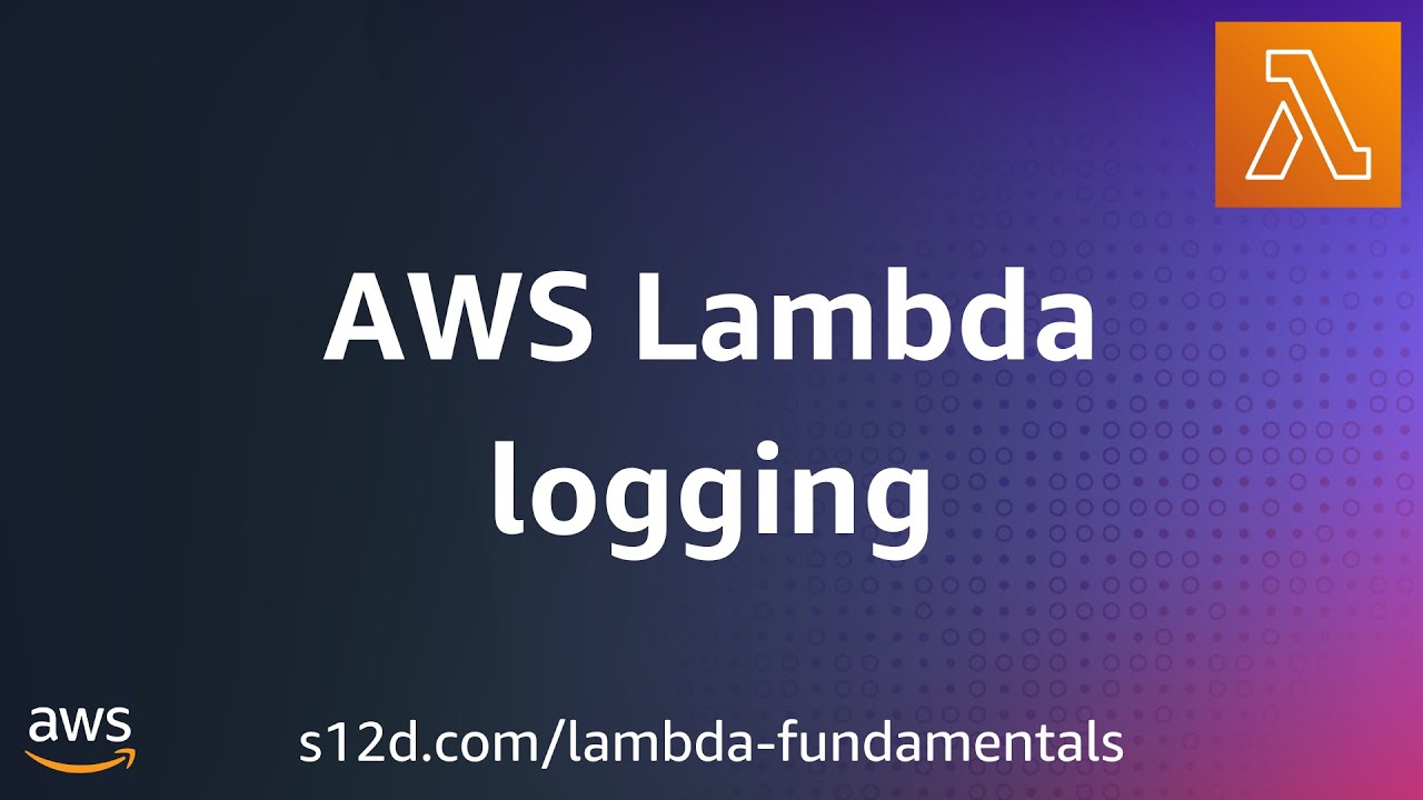 AWS Lambda logging | AWS Lambda Fundamentals