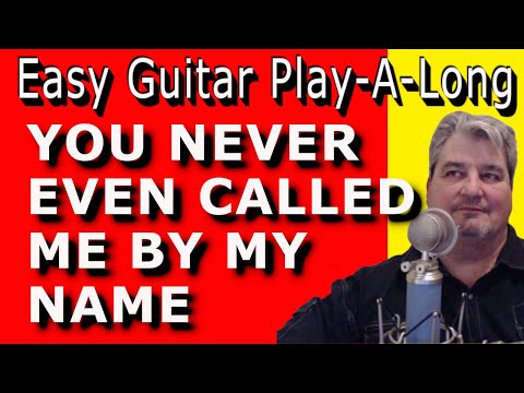 YOU NEVER EVEN CALLED ME BY MY NAME - Easy Guitar PLAY-A-LONG