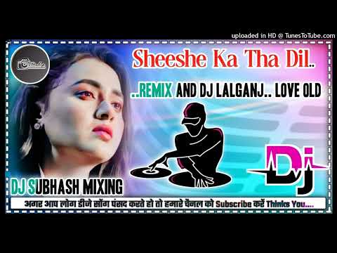 Sheeshe Ka Tha Dil Mera Pathar Ka Jamana Tha Dj Hard Dholki Mixing Boy Dj Subhash Mixing Subhash Hin