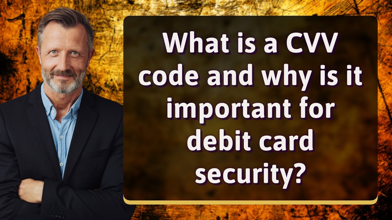 What is a CVV code and why is it important for debit card security?