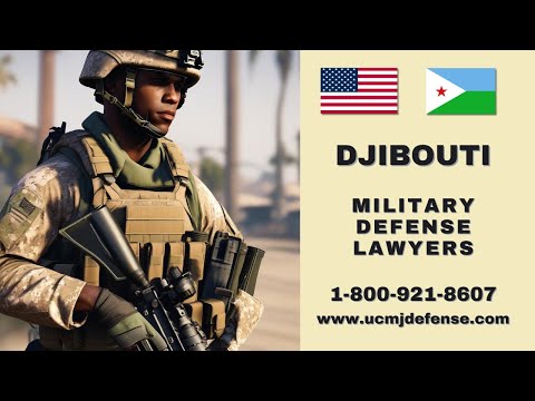 Djibouti Military Defense Lawyers - Court Martial Attorneys - Article 120 UCMJ