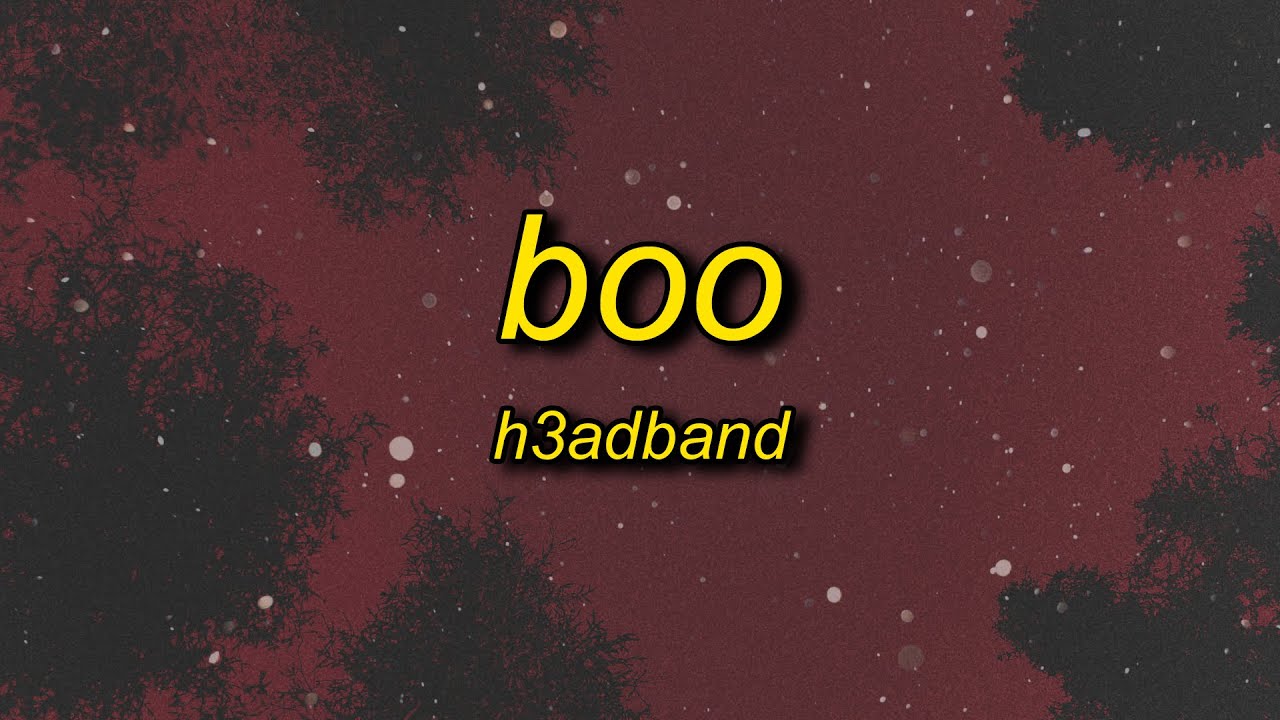H3adband - BOO (Lyrics)