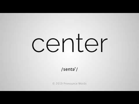 How To Pronounce Center
