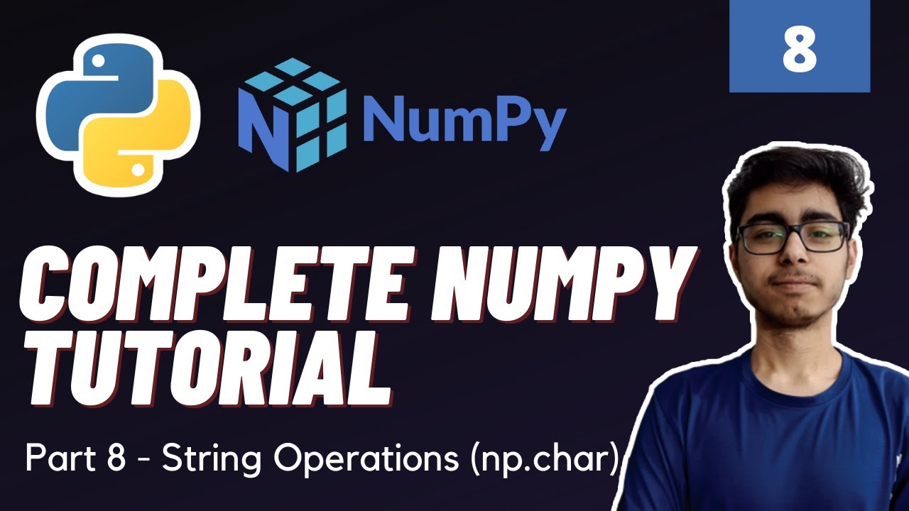 Part 8 : Numpy String Operations | np.char |  Numpy Complete Tutorial