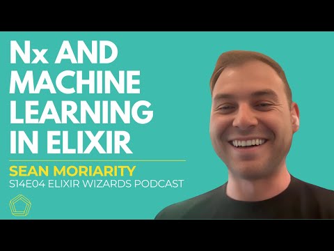 Nx and Machine Learning in Elixir with Sean Moriarity | S14E04 Elixir Wizards Podcast by SmartLogic