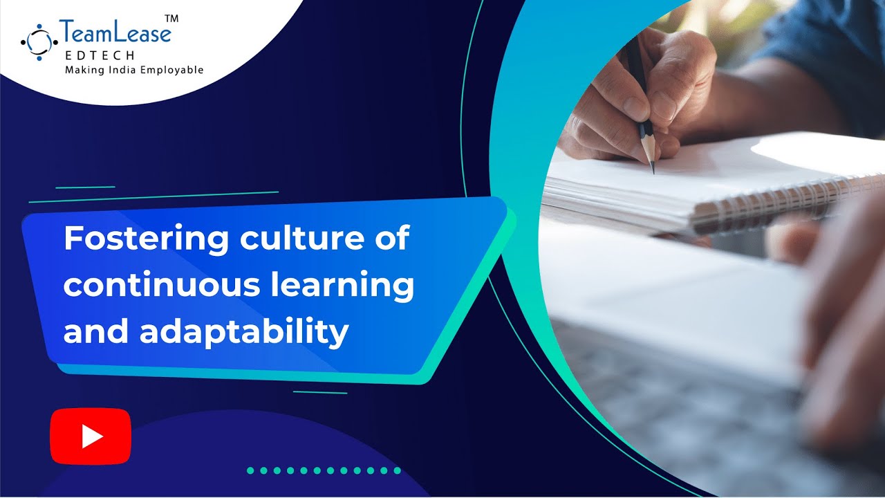 Fostering a culture of continuous learning and adaptability among employees