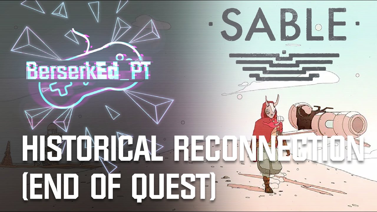 Steam Deck - Sable - Historical Reconnection (End Of Quest)