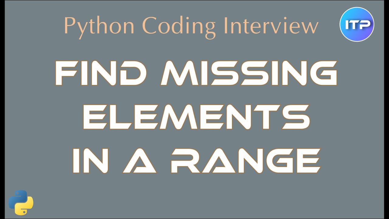Find Missing Element in a Range | Python Coding Interview question | An IT Professional
