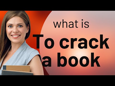 Cracking Open the Meaning: "To Crack a Book"