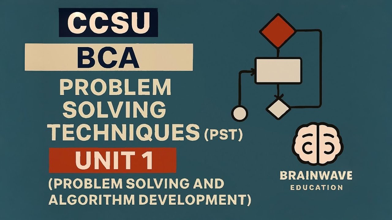 CCSU BCA | PST Unit 1 | Problem Solving & Algorithm Development | Complete Explanation