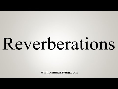 How To Say Reverberations