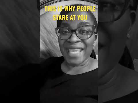 THIS IS WHY PEOPLE LIKE TO STARE AT YOU!