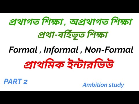 What is Formal education , Informal education, Non Formal education and example. primary Interview