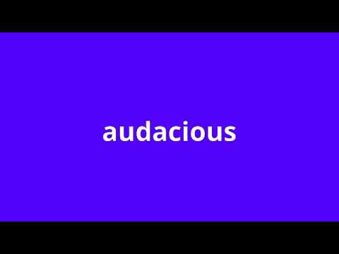 what is the meaning of audacious