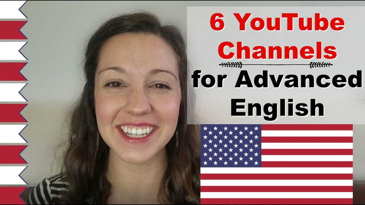 6 YouTube Channels for Advanced English: Learn English for free on YouTube