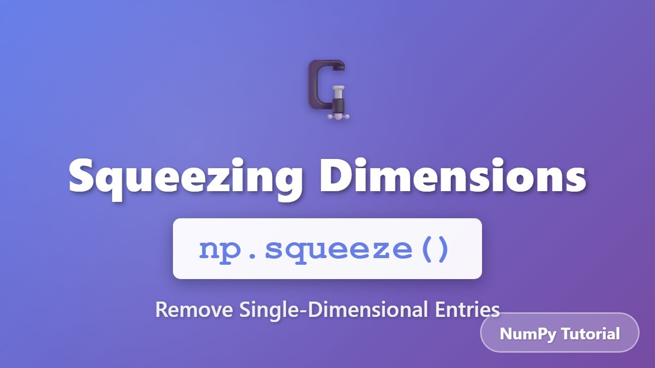 NumPy squeeze() Tutorial - Remove Single Dimensions from Arrays | Python Data Science