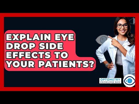 Explain Eye Drop Side Effects To Your Patients? - Optometry Knowledge Base