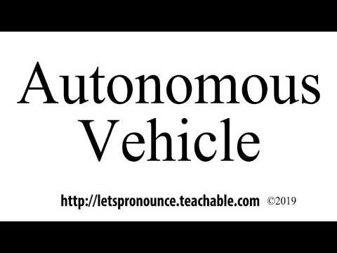 How to Pronounce Autonomous Vehicle