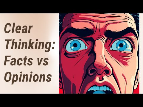 Distinguishing Facts from Opinions: Your Guide to Clear Thinking