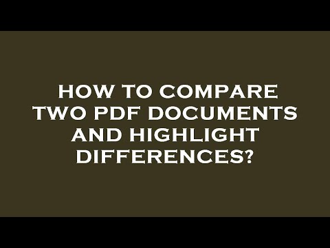 How to compare two pdf documents and highlight differences?