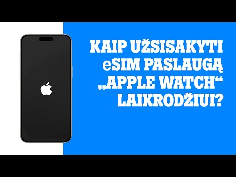 Kaip užsisakyti Apple Watch eSIM paslaugą?