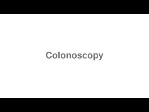How to Pronounce "Colonoscopy"