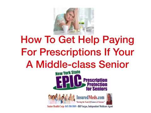 How To Get Help Paying For Prescriptions If Your A Middle-class SeniorEPIC NYS
