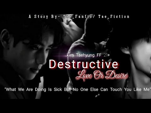 Destructive Love Or Desire ||KTH FF 21+ - Twelve ||party - Wattpad