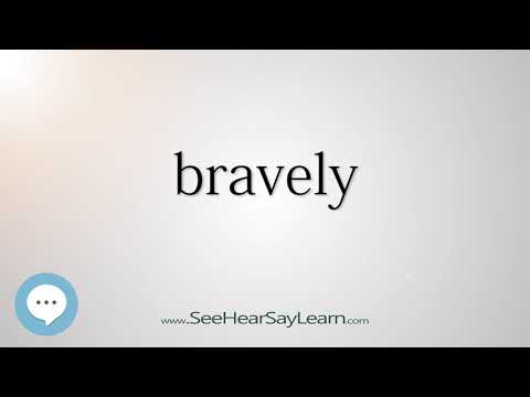 bravely