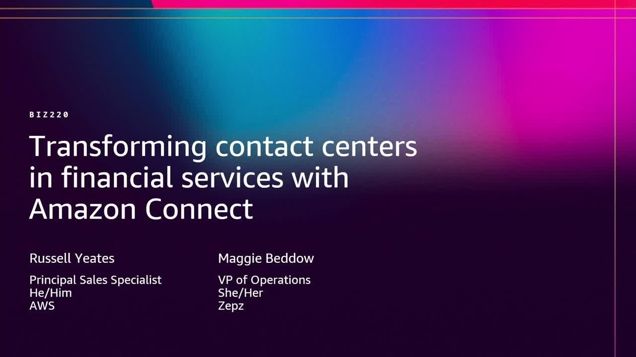 AWS re:Invent 2025 - Transforming contact centers in financial services with Amazon Connect (BIZ220)
