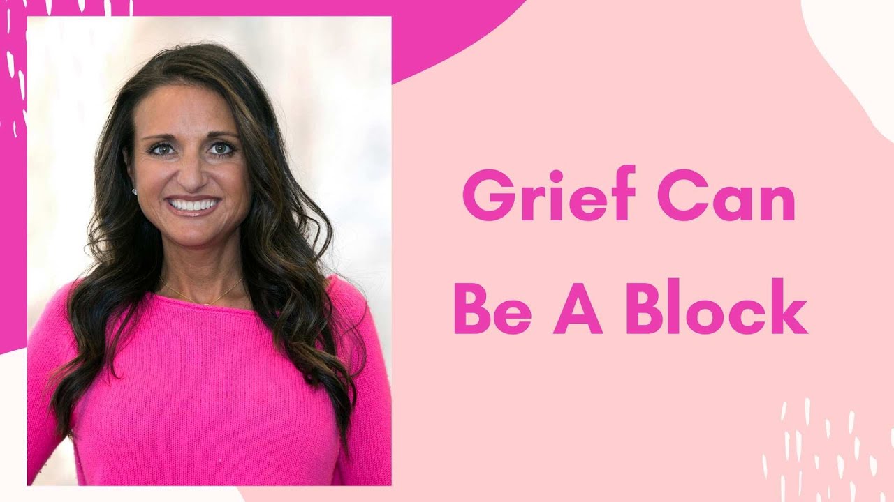 Grief Can Be A Block