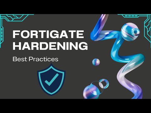 FortiGate Firewall Hardening: Secure Your Network Like a Pro!