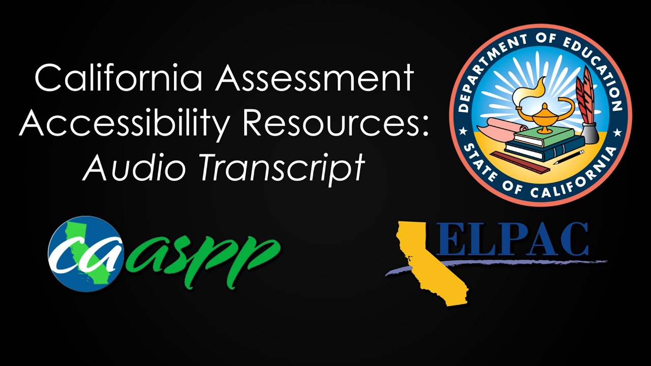 CA Assessment Accessibility Resources: Audio Transcript