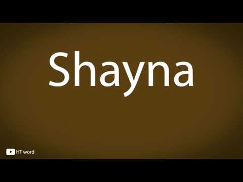 How to pronounce Shayna