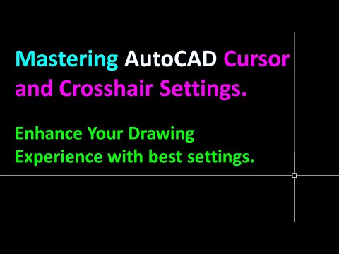 Mastering AutoCAD Cursor and Crosshair Settings : Enhance Your Drawing Experience with best settings