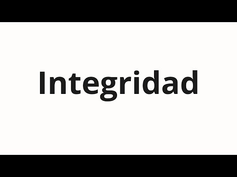 How to pronounce Integridad