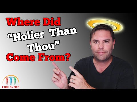 Who is "Holier than Thou" and Where in Scripture is that? Part 1