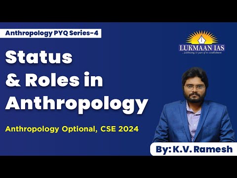 Status & Role in Anthro | Lecture-4 | By K V Ramesh | Lukmaan IAS