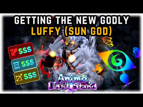 GETTING THE NEW GODLY "LUFFY GEAR 5 (SUN GOD)" | ANIME LAST STAND