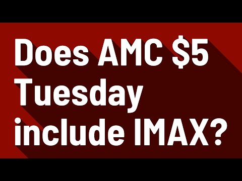 Does AMC $5 Tuesday include IMAX?