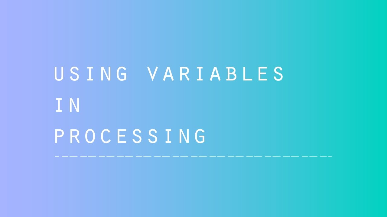 Processing - Using variables