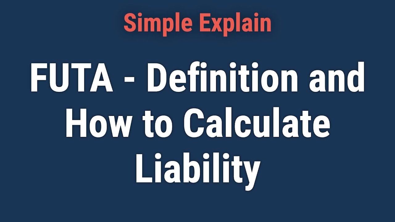 What Is FUTA? Definition and How to Calculate FUTA Liability