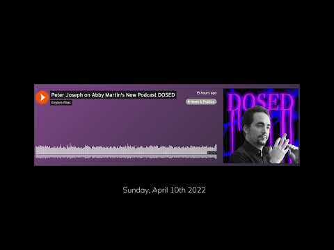 "Dosed" hosted by Abby Martin, with Peter Joseph ( The Zeitgeist Movement )