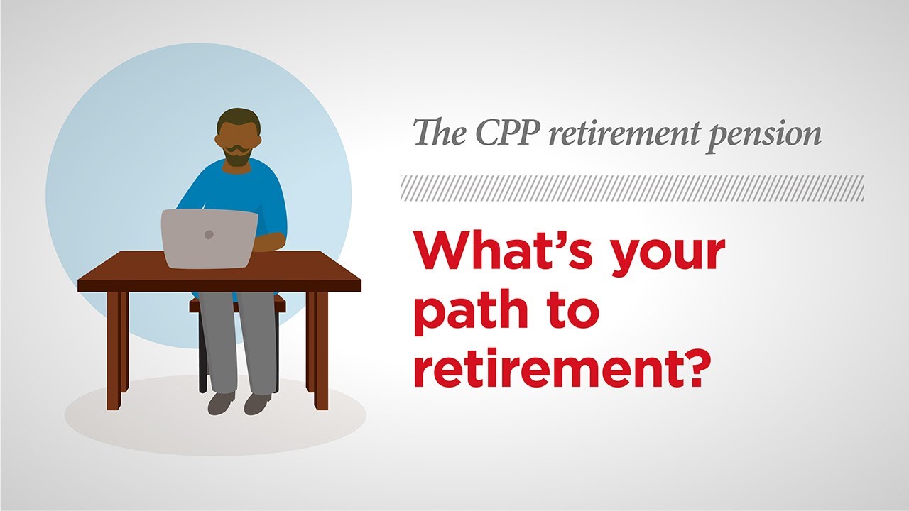 The CPP retirement pension—Working and the Canada Pension Plan