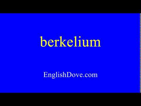 How to pronounce berkelium in American English.