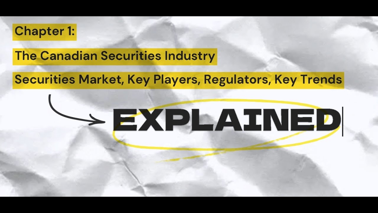 Canadian Securities Course (CSC) Chapter 1 - The Canadian Securities Industry