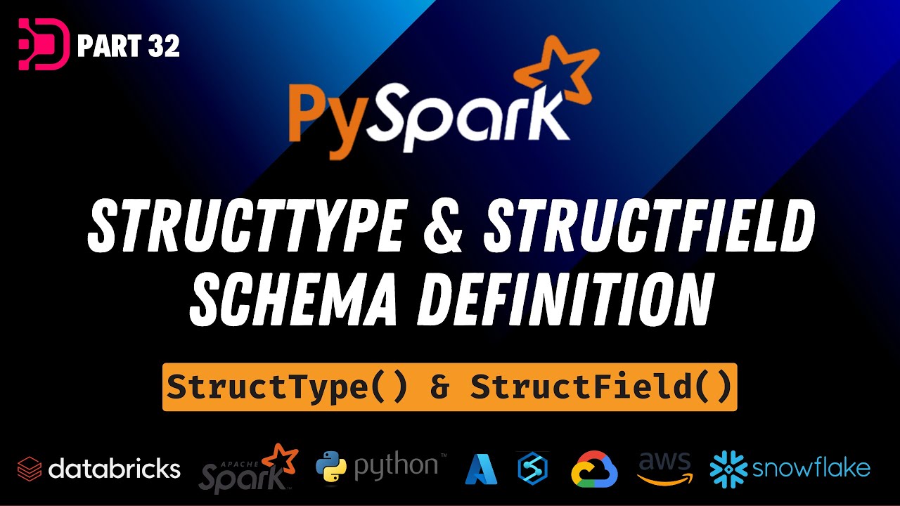 32. Structtype & StructField | Schema Definition in PySpark