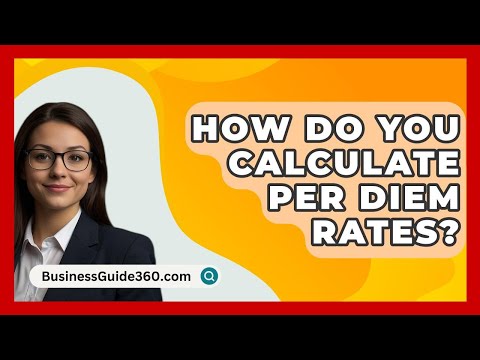 How Do You Calculate Per Diem Rates? - BusinessGuide360.com