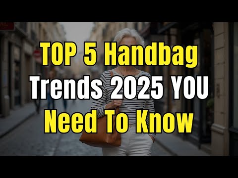 TOP 5 Handbag Trends 2025 YOU Need To Know