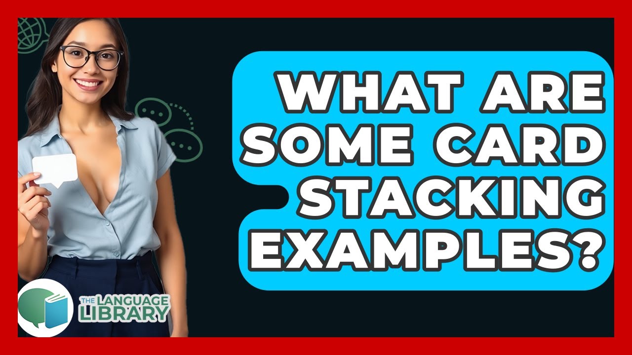 What Are Some Card Stacking Examples? - The Language Library
